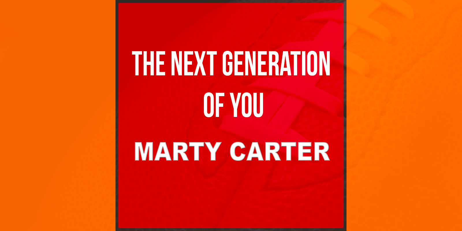 The Next Generation of You: Marty Carter - NFLPA's PAF